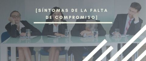 Falta de compromiso en tus equipos: 5 síntomas y cómo evitarlos