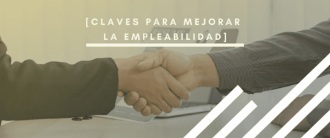 Empleabilidad: claves para mejorarla en la nueva realidad laboral